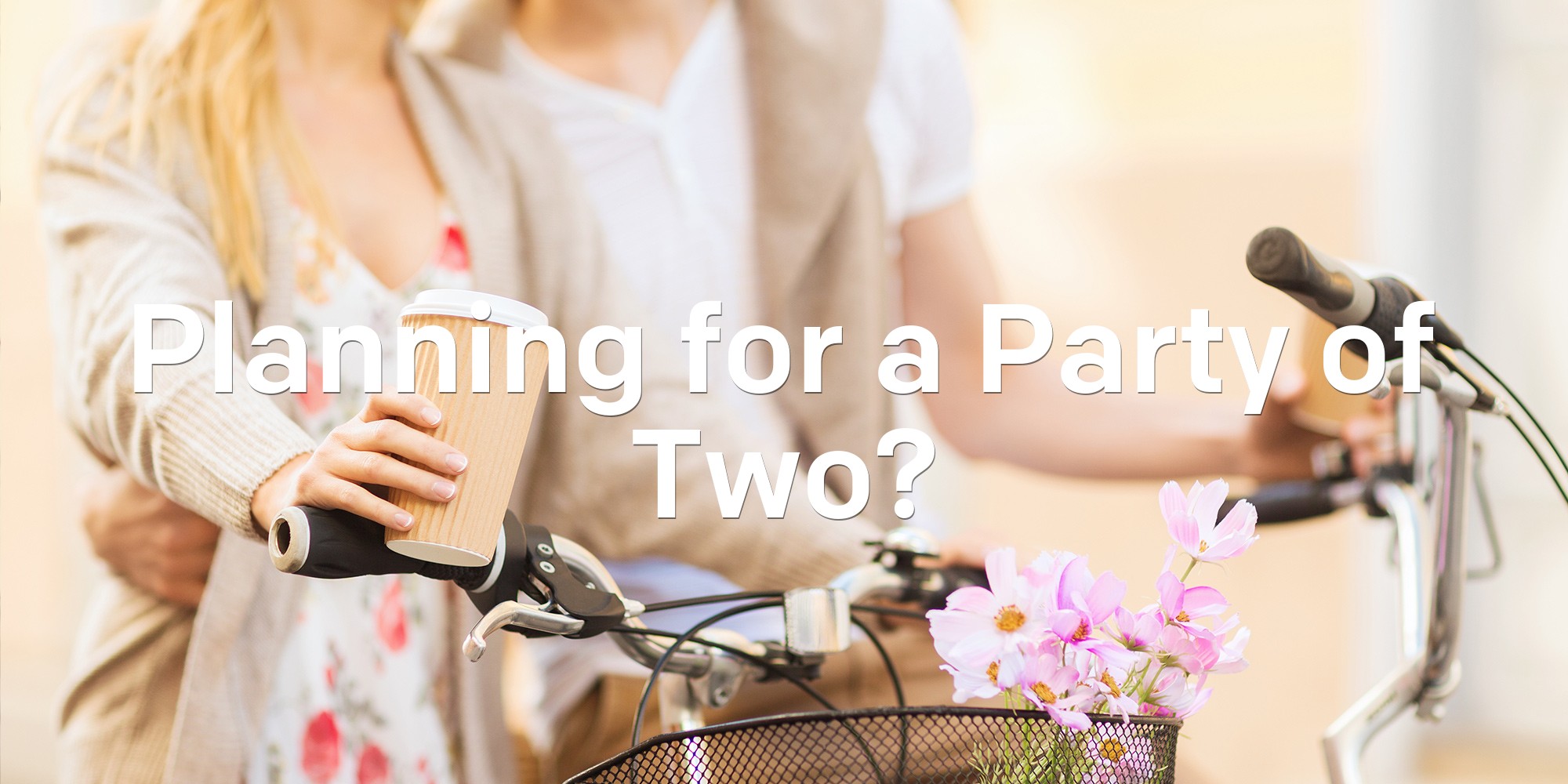 Planning for a Party of Two? | Articles | NewSpring Church