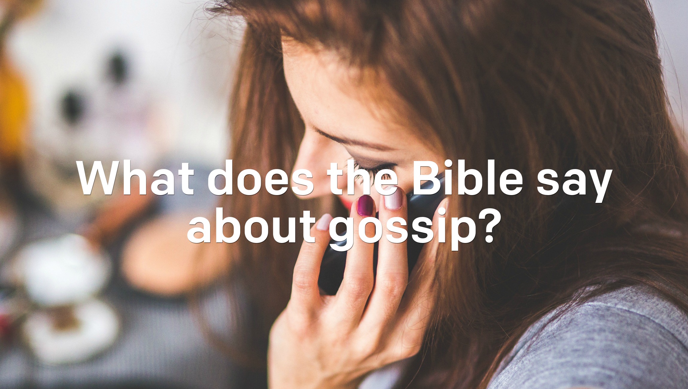 What does the Bible say about gossip? | Articles | NewSpring Church